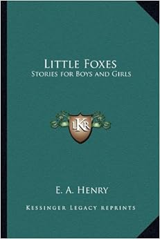 Little Foxes: Stories for Boys and Girls: Amazon.co.uk: Henry, E A ...