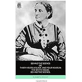 Behind the Scenes: Or, Thirty Years a Slave, and Four Years in the ...