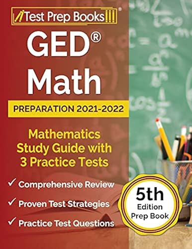GED Math Preparation 2021-2022: Mathematics Study Guide with 3 Practice ...