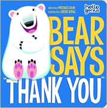 Bear Says "Thank You" (Hello Genius): Michael Dahl, Oriol Vidal ...