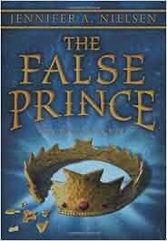 The False Prince: Book 1 of The Ascendance Trilogy: Jennifer A Nielsen: 9780545284141: Books ...