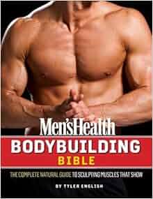 Men's Health Natural Bodybuilding Bible: A Complete 24-Week Program For ...