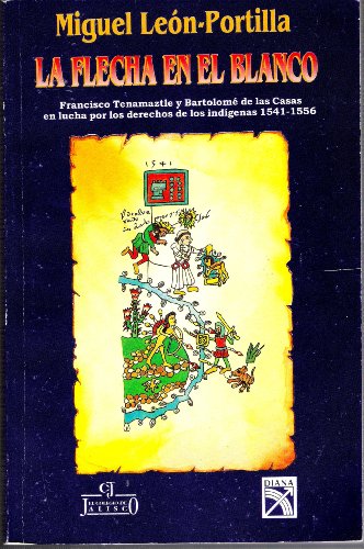 La flecha en el blanco: Francisco Tenamaztle y Bartolomé de las Casas ...