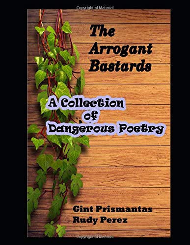 A Collection of Dangerous Poetry (The Arrogant Bastards): Perez, Rudy ...