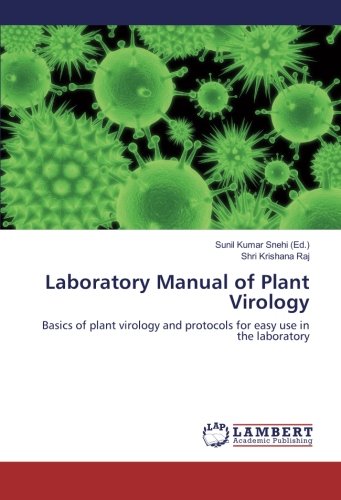 Laboratory Manual of Plant Virology: Basics of plant virology and protocols for easy use in the ...