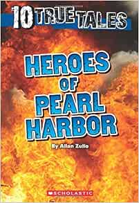 Heroes of Pearl Harbor (Ten True Tales): Zullo, Allan: 9780545872768 ...