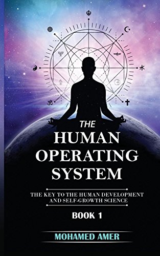 The Human Operating System: The Key to the human development and self ...