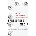 Spreadable Media: Creating Value and Meaning in a Networked Culture ...