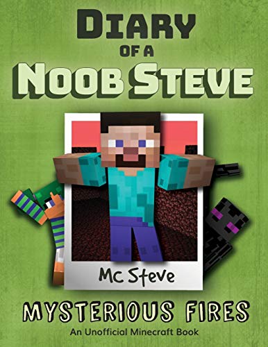 Diary of a Minecraft Noob Steve: Book 1 - Mysterious Fires (1): Steve ...