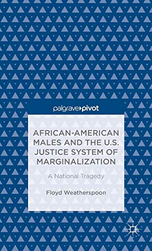 African-American Males and the U.S. Justice System of Marginalization ...