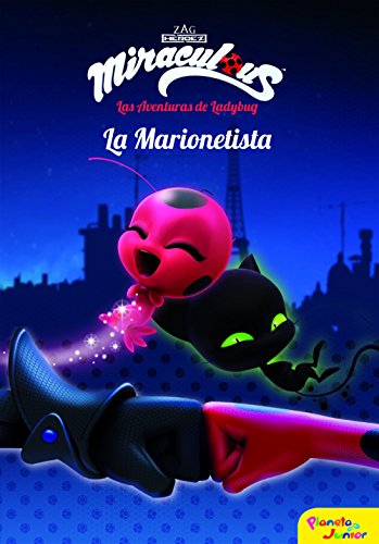 Miraculous.Las aventuras de Ladybug. La Marionetista: Narrativa 3 ...