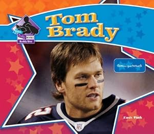 Tom Brady: Famous Quarterback book by Sarah Tieck