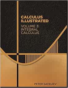 Calculus Illustrated. Volume 3: Integral Calculus: Saveliev, Peter ...
