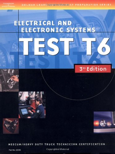 ASE Medium/Heavy Duty Truck Test Prep Manuals, 3E T6: Electrical and ...