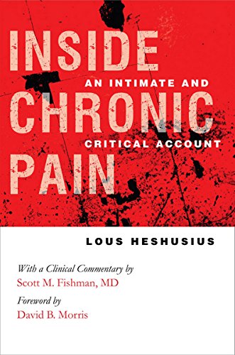 Inside Chronic Pain: An Intimate and Critical Account (The Culture and ...