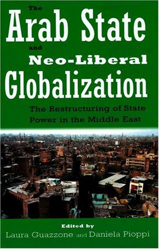 The Arab State and Neo-Liberal Globalization: Guazzone, Laura, Pioppi ...