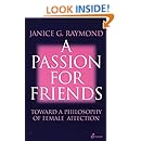 A Passion for Friends (Toward a Philosophy of Female): Janice Raymond ...