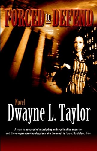 Forced to Defend: Taylor, Dwayne L: 9781933596600: Amazon.com: Books