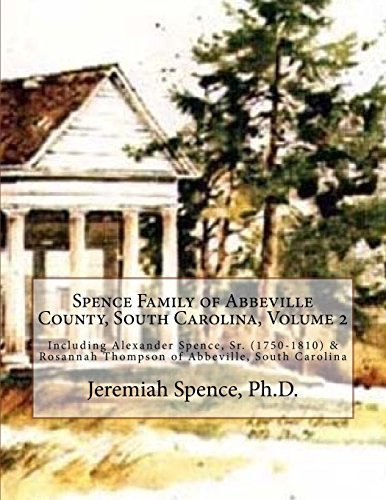 Spence Family of Abbeville County, South Carolina, Volume 2: Including ...