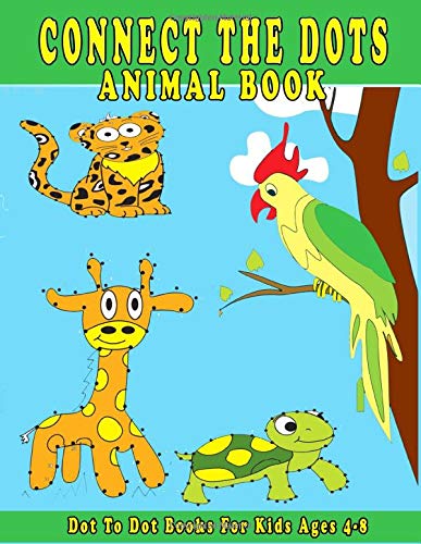 Dot To Dot Books For Kids Ages 4-8: Connect The Dots Animal Book: Cute ...