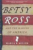 Amazon.com: Betsy Ross and the Making of America: Marla R. Miller: Books