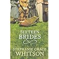 Sixteen Brides: Stephanie Grace Whitson: 9780764205132: Amazon.com: Books