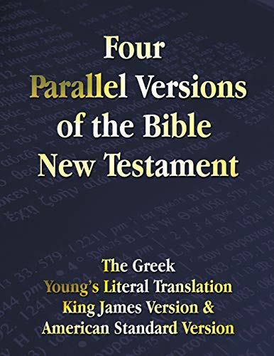 Four Parallel Versions of the Bible New Testament: The Greek, Young's ...