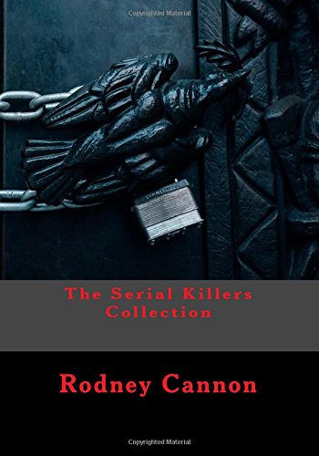 The Serial Killers Collection: Cannon, Rodney: 9781975847807: Amazon ...