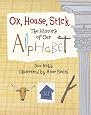 Ox, House, Stick: The History of Our Alphabet: Don Robb, Anne Smith ...