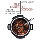 Amazon.com: True Instant Pot Cookbook: Trusted Pressure Cooker Recipes ...