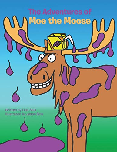 The Adventures of Moe the Moose: Belk, Lisa: 9781481735933: Amazon.com ...