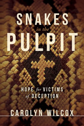 Snakes in the Pulpit: Hope for Victims of Deception: Wilcox, Mrs ...