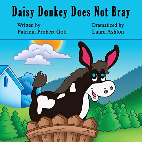 Daisy Donkey Does Not Bray: Gott, Patricia Probert, Ashton, Laura ...