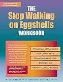 Stop Walking on Eggshells: Taking Your Life Back When Someone You Care About Has Borderline ...