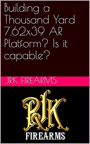 Building a Thousand Yard 7.62x39 AR Platform? Is it capable? - Import ...