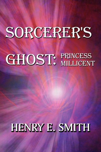 Sorcerer's Ghost: Princess Millicent: Smith, Henry E.: 9781448917020 ...