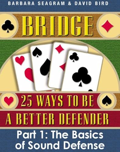 Bridge: 25 Ways to be a Better Defender Part 1 The Basics of Sound ...
