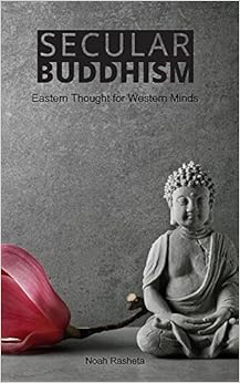 Secular Buddhism: Noah Rasheta: 9781366922731: Amazon.com: Books
