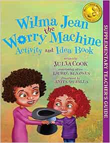Wilma Jean, The Worry Machine Activity and Idea Book: Julia Cook ...