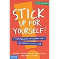 Stick Up for Yourself: Every Kid's Guide to Personal Power & Positive ...