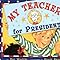 My Teacher for President: Kay Winters, Denise Brunkus: 9780142411704 ...
