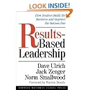 Results-Based Leadership: Dave Ulrich, Jack Zenger, Norman Smallwood ...
