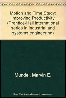 Motion and Time Study: Improving Productivity (Prentice-Hall ...