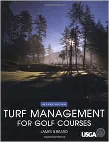 Turf Management for Golf Courses, 2nd Edition: James B Beard ...