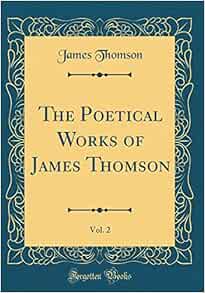 The Poetical Works of James Thomson, Vol. 2 (Classic Reprint): Thomson ...