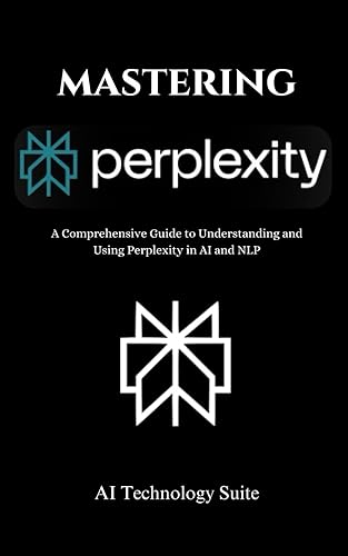 Mastering Perplexity Ai A Comprehensive Guide To Understanding And