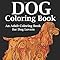 Dog Coloring Book: An Adult Coloring Book for Dog Lovers (Animal ...