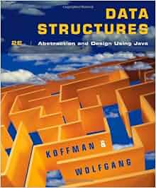Data Structures: Abstraction and Design Using Java: Elliot B. Koffman ...