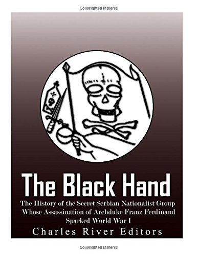 The Black Hand: The History of the Secret Serbian Nationalist Group ...