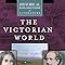Amazon.com: The Victorian World: A Historical Exploration of Literature ...